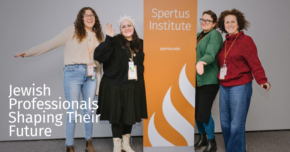 How Four Jewish Professionals Are Shaping Their Future - Spertus Institute